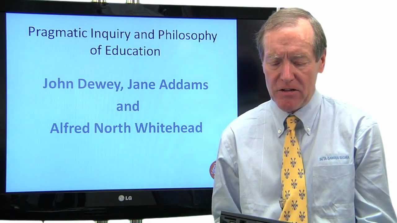 Pragmatic Inquiry and Philosophy of Education- John Dewey, Jane Addams ...