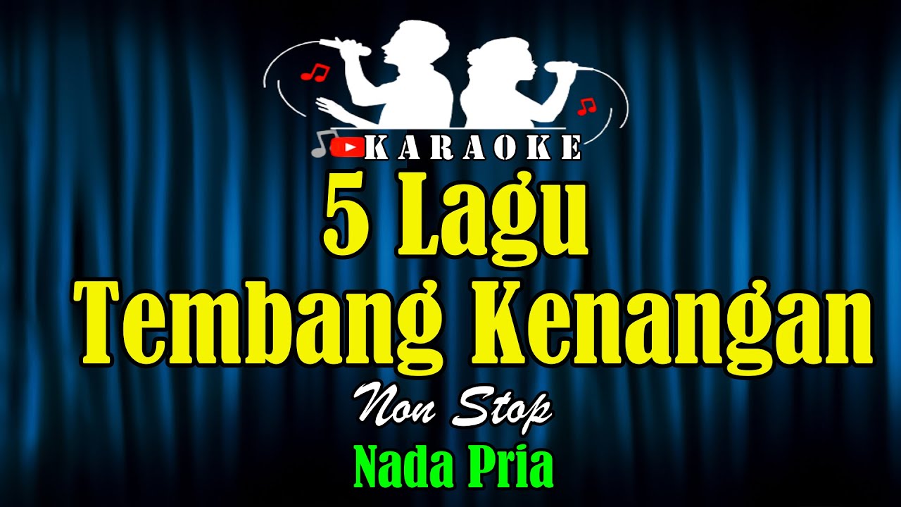 KARAOKE NOSTALGIA [ NON STOP 5 LAGU TERBAIK ] NADA PRIA - YouTube