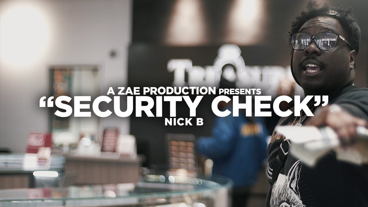 Nick B - Security Check (Official Music Video) Shot By @AZaeProduction ...