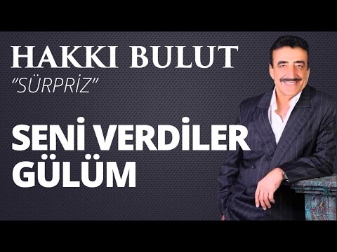 Hakkı Bulut - Seni Verdiler Gülüm