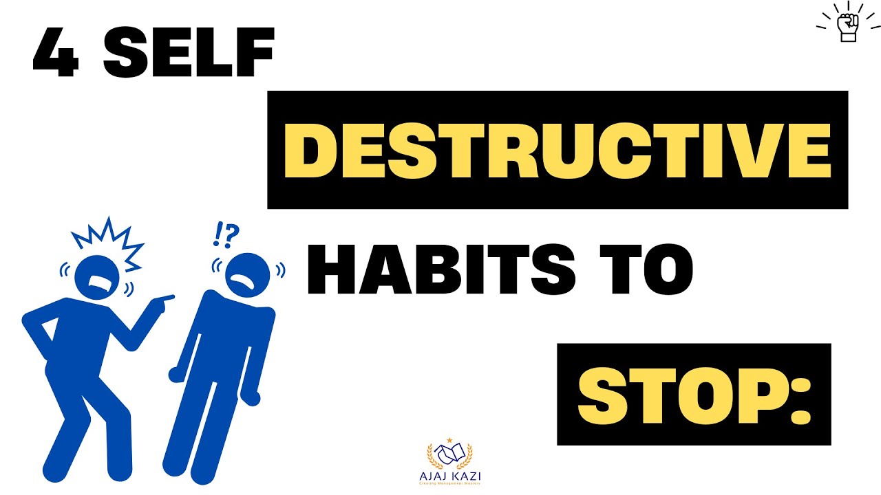 4 Self DESTRUCTIVE Habits to STOP I Ajaz Kazi - YouTube