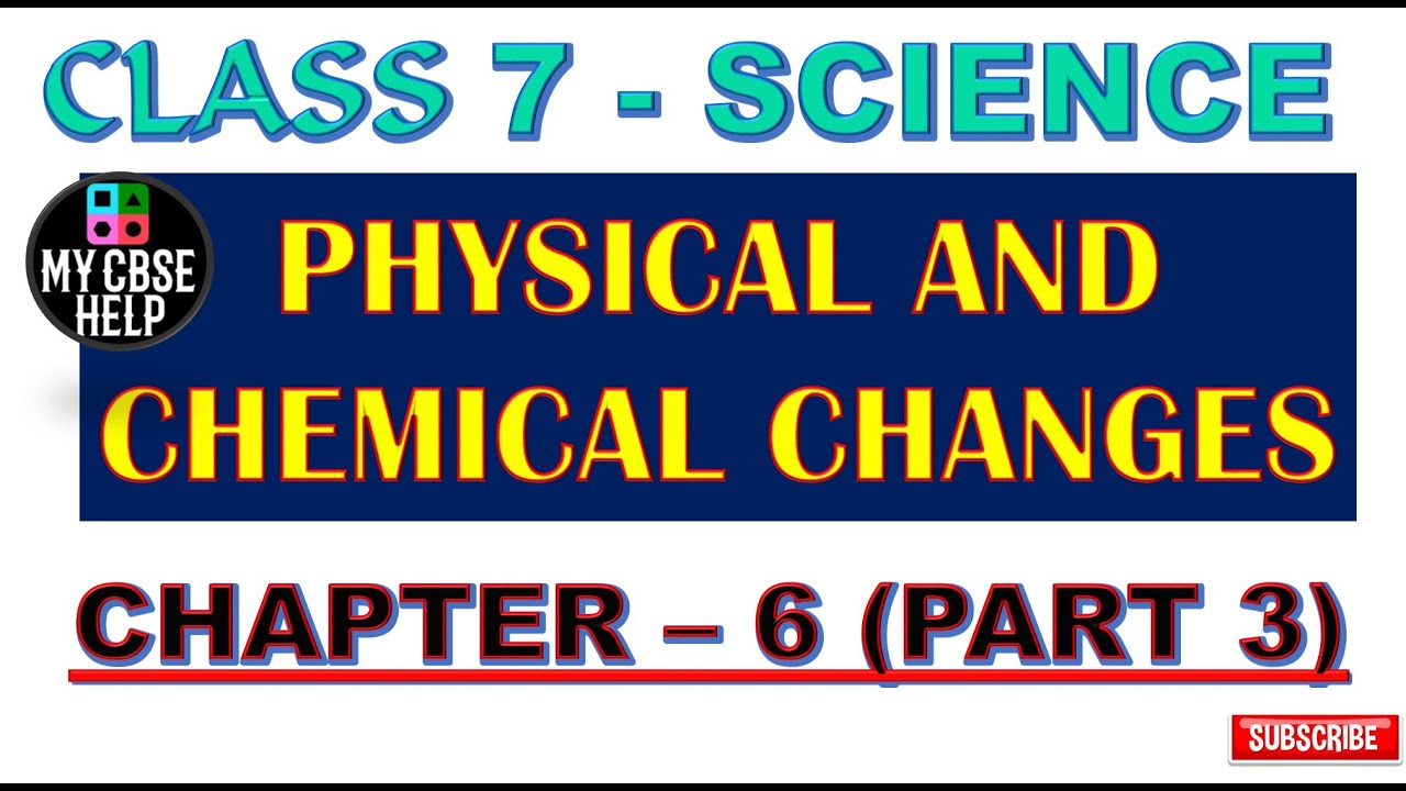 Class 7 Science Chapter 6 Physical and Chemical Changes (Part 3), NCERT ...