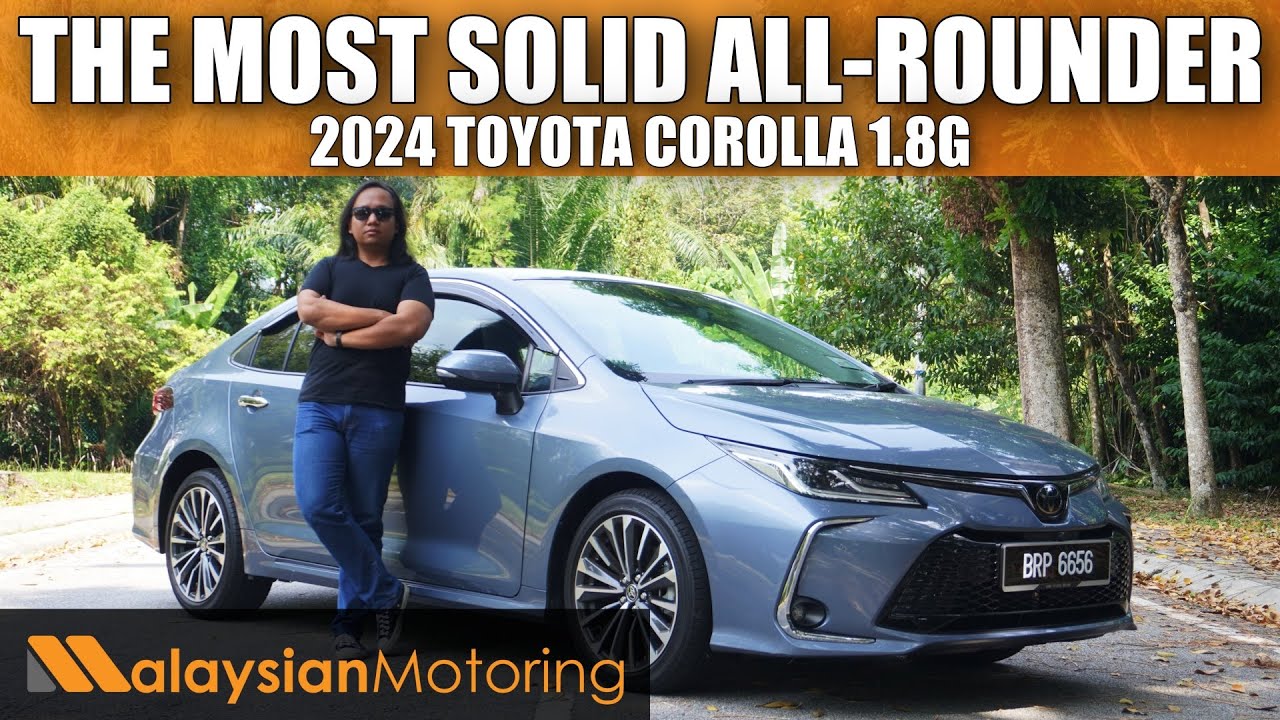 2024 Toyota Corolla 1.8G Review – The Most-Solid All-Rounder | #Review ...