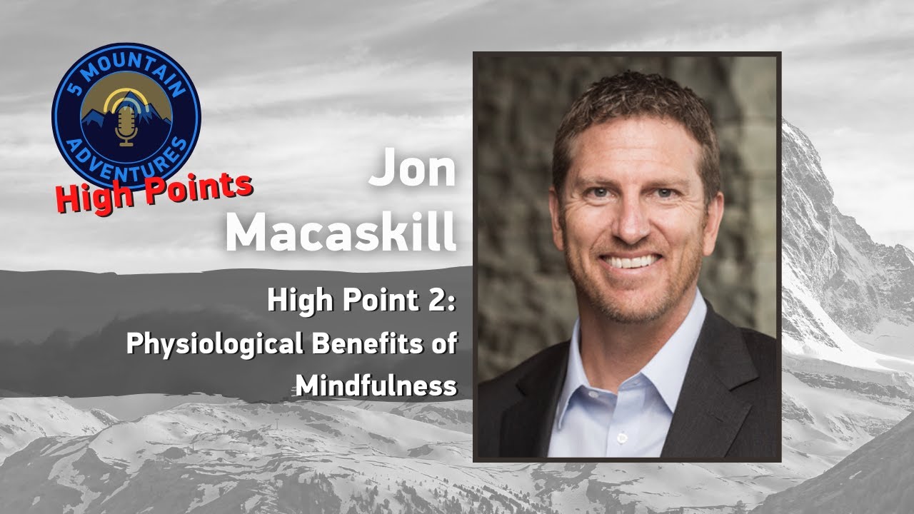 Jon Macaskill | High Point 2 | Physiological Benefits of Mindfulness ...