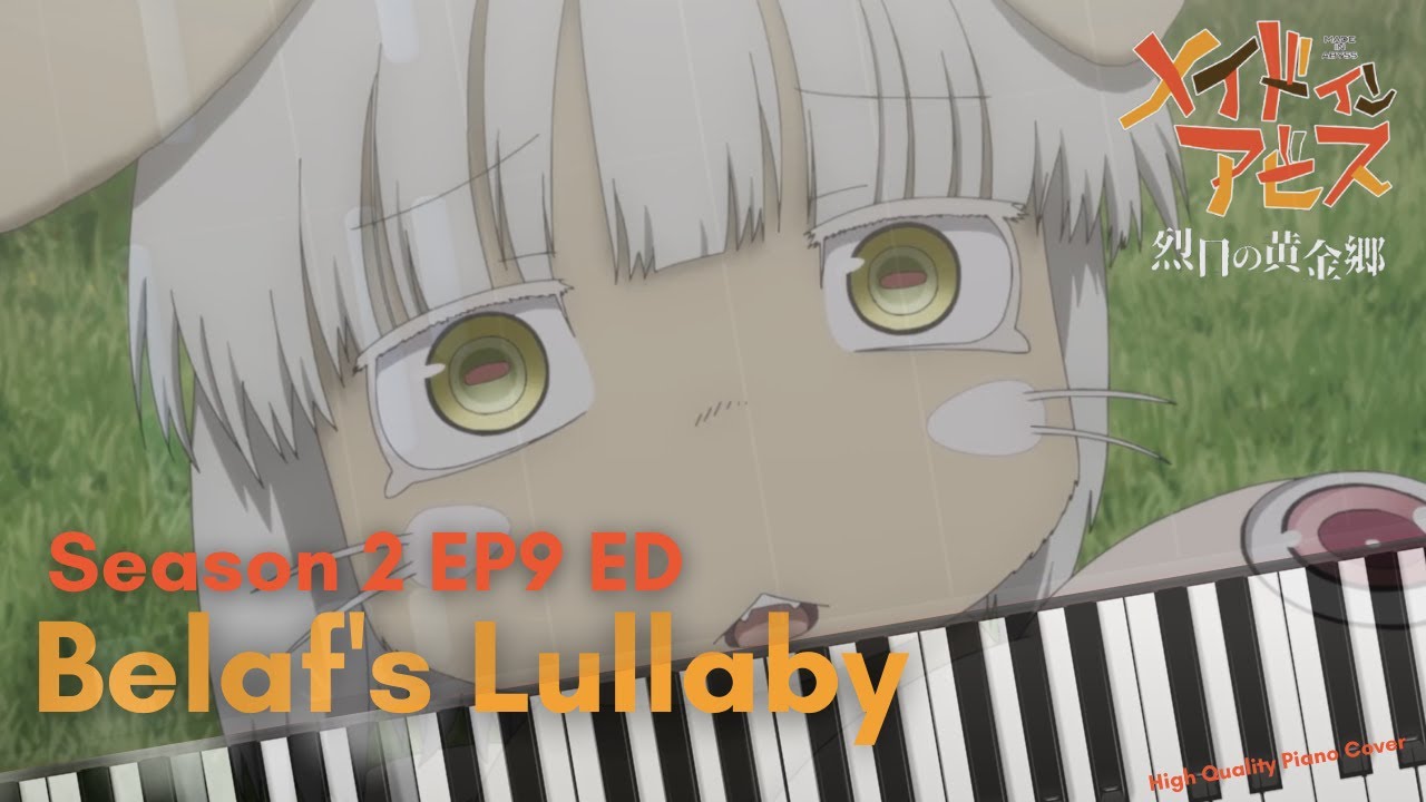 ベラフの子守歌 Belaf's Lullaby - Made in Abyss Season 2 EP 9 Ending [Piano ...