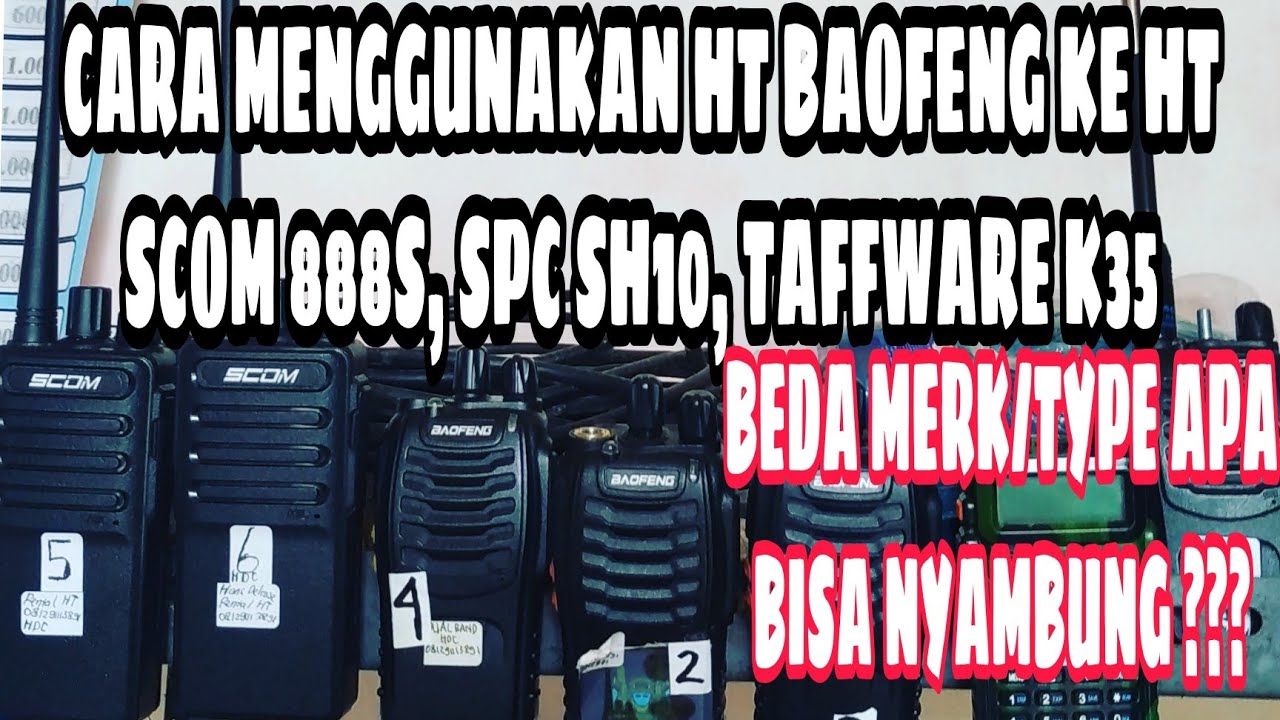 CARA MENGGUNAKAN HT BAOFENG BF888S KE HT SCOM 888S, TAFFWARE K35, SPC ...