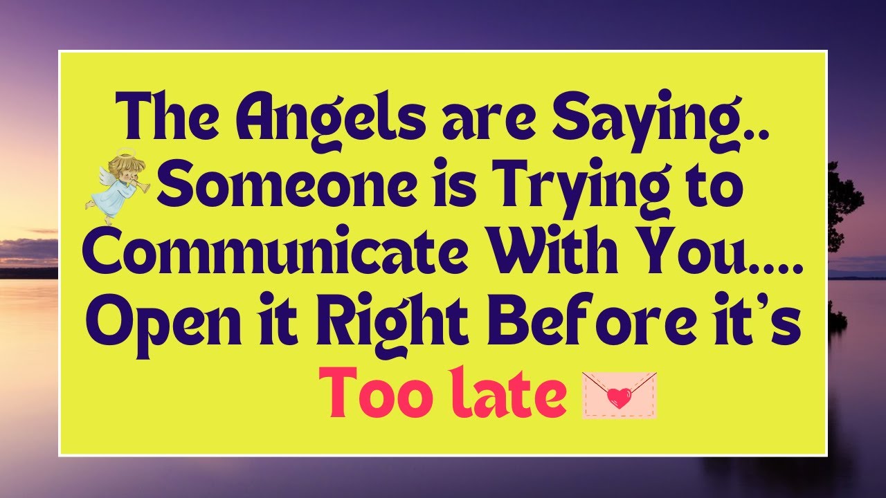 1111🕊️ Angels are Saying.. Someone is Trying to Communicate With You ...