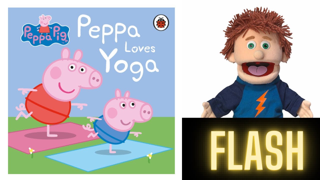 Peppa loves yoga - read aloud with Flash - UK accent - YouTube
