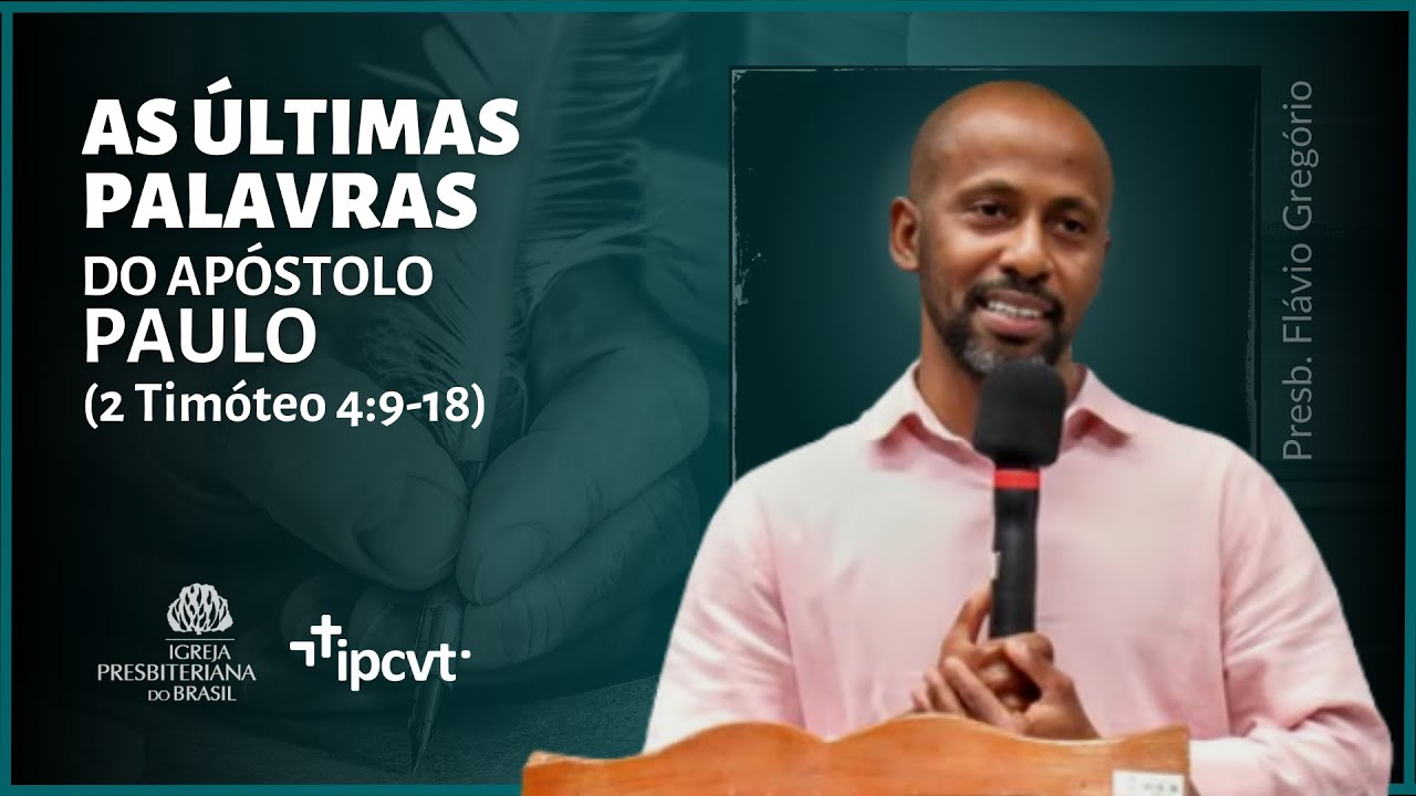As Últimas Palavras do Apóstolo Paulo | Pb. Flávio Gregório | 14.01. ...