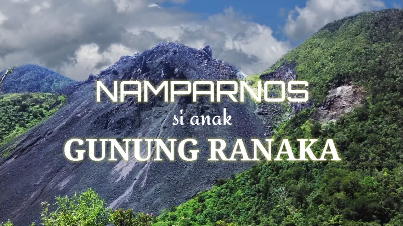 Namparnos si Anak Gunung Ranaka #manggarai #Flores - YouTube