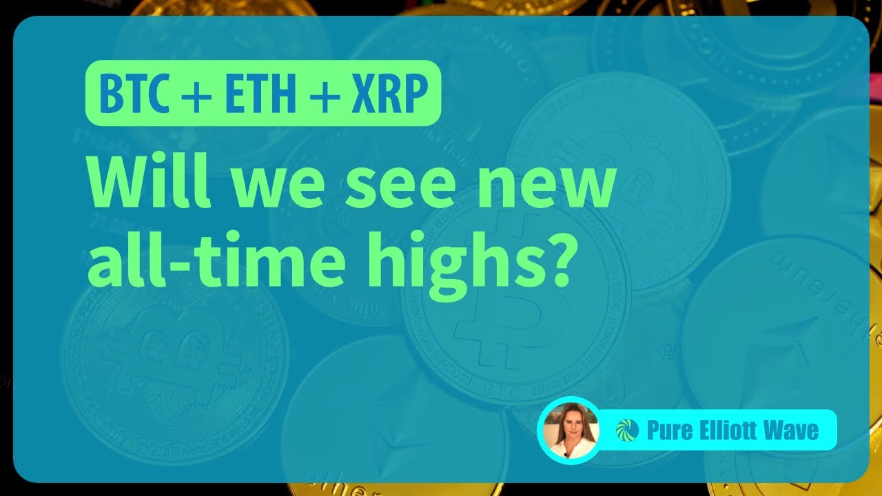 BTC, ETH, XRP: Will We See New All Time Highs? - YouTube