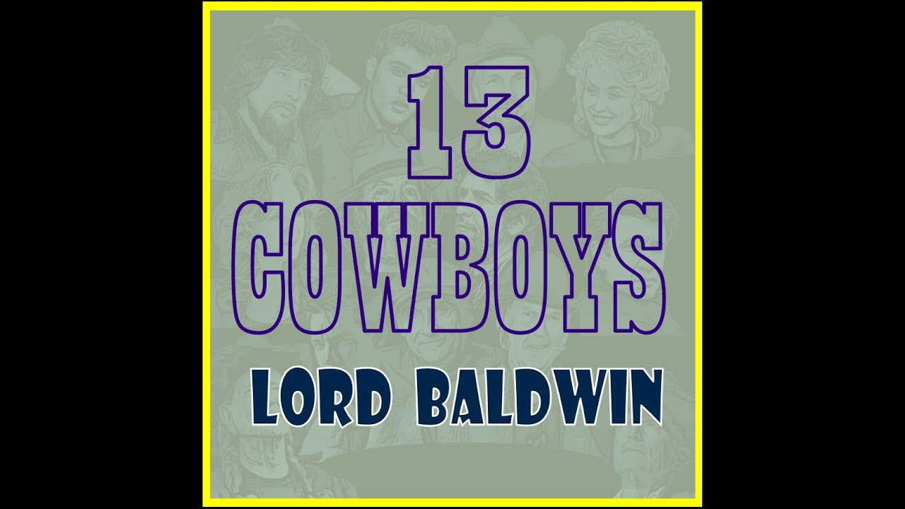 Chapter 01 - Beginnings - The Making of 13 Cowboys - Lord Baldwin - YouTube