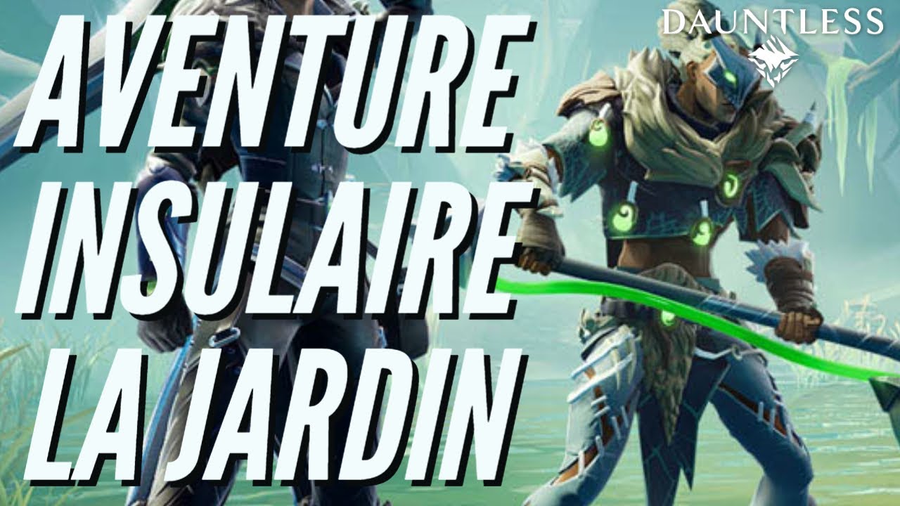GUIDE AVENTURE INSULAIRE 1.11.3 LE JARDIN DANS DAUNTLESS - YouTube