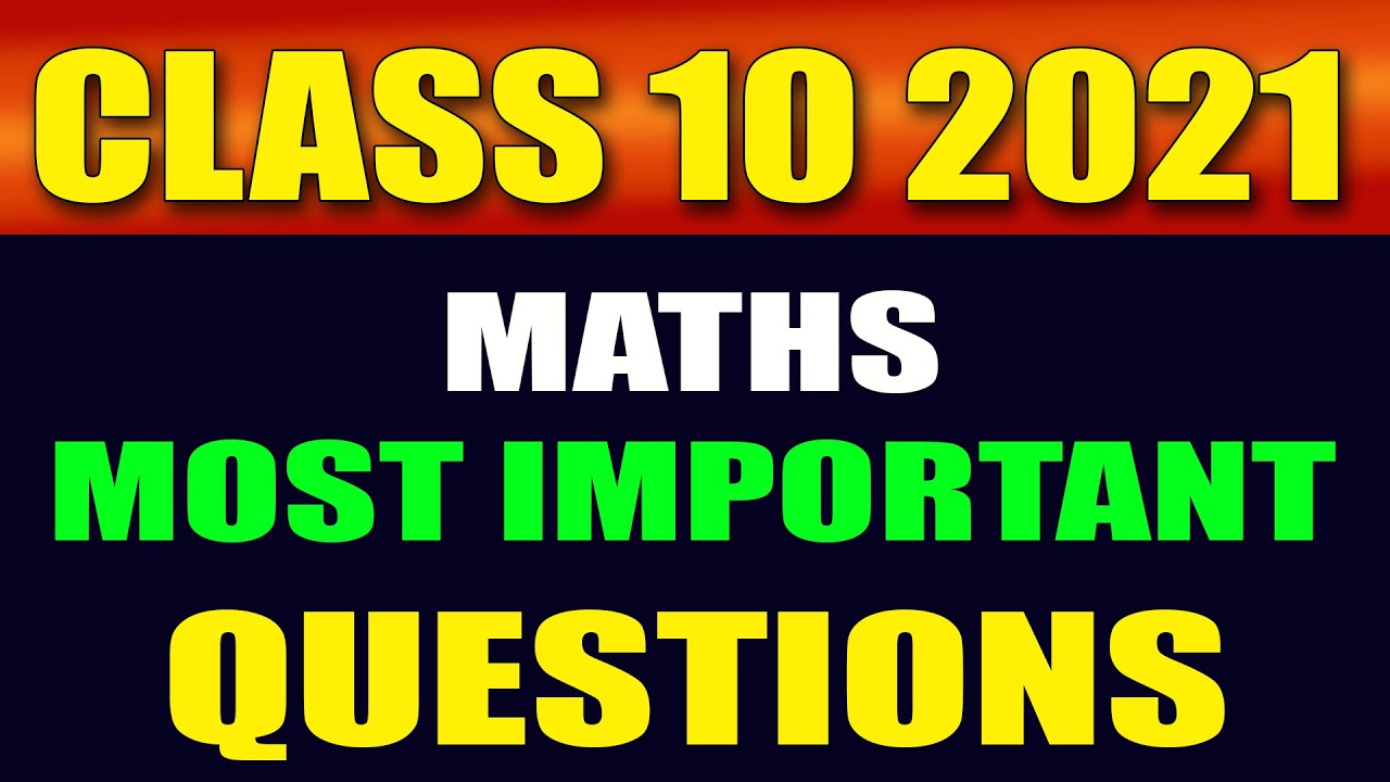CLASS 10 2021 MATHS MOST IMPORTANT QUESTIONS FOR CLASS 10 CBSE class-10-2021-maths-most-important-questions-for-class-10-cbse