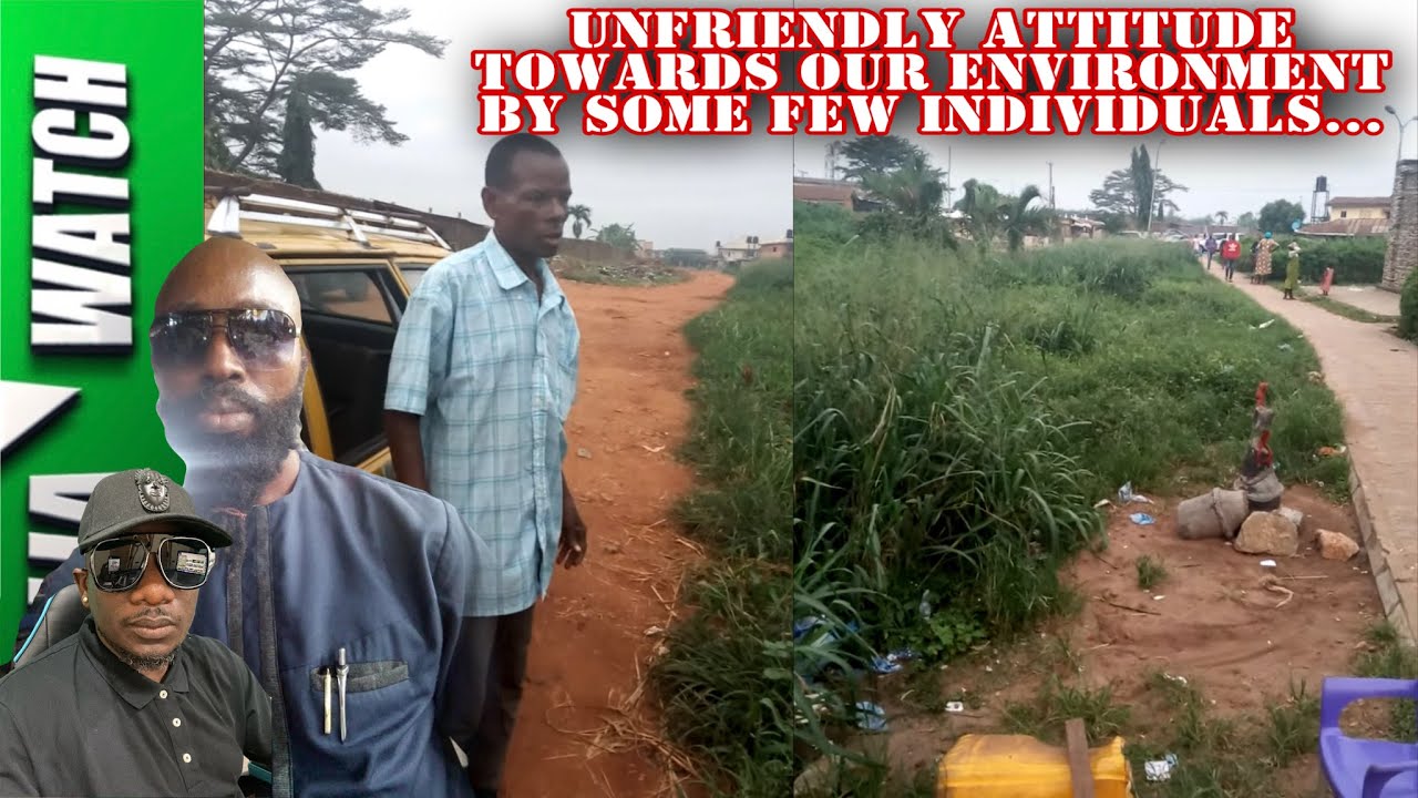 Unfriendly attitude towards our environment by some few individuals ...