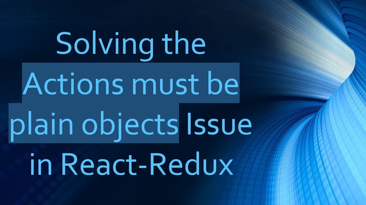 Solving the Actions must be plain objects Issue in React-Redux - YouTube