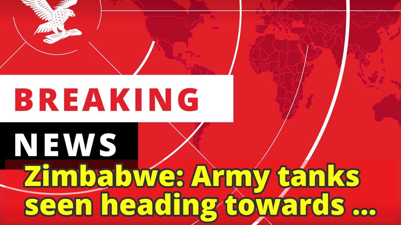 Zimbabwe: Army tanks seen heading towards capital Harare amid rising ...