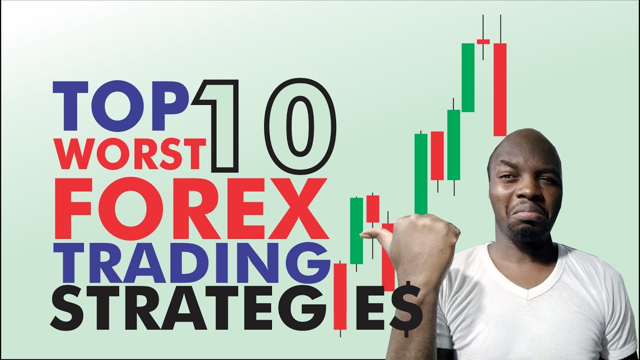 TOP 10 WORST FOREX TRADING STRATEGY - YouTube