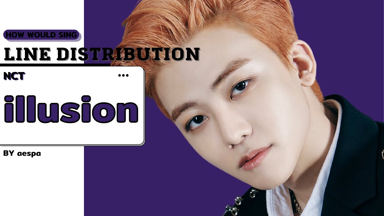 [Line Distribution] How Would NCT(00 line) Sing 'illusion' by aespa ...