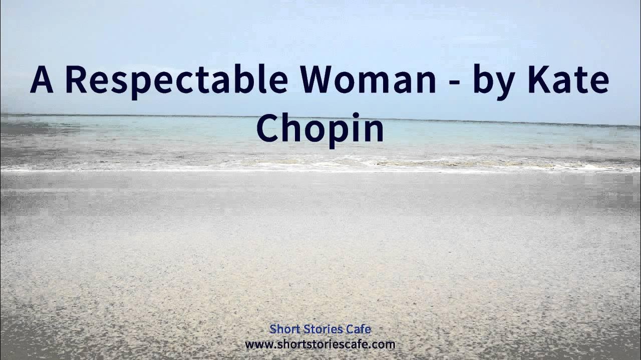 A Respectable Woman by Kate Chopin - YouTube