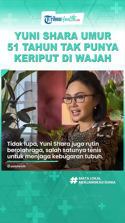 BONGKAR Rahasia Awet Muda ala Yuni Shara, Umur 51 Tahun Tak Punya Keriput di Wajah, Ini Kuncinya ...