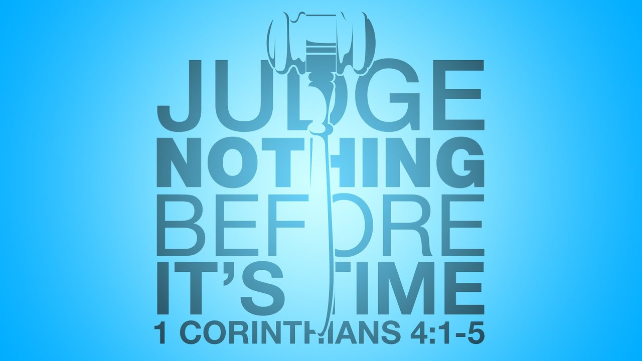 08062023 Judge Nothing Before its Time 1 Corinthians 4 1 5 HD 1080p ...