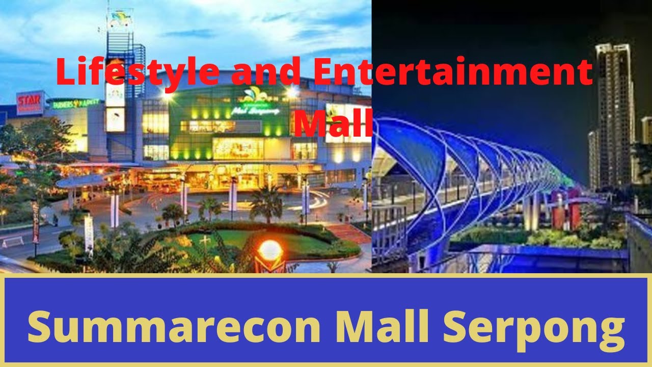 Summarecon Mall Serpong: Lifestyle and Entertainment Mall - YouTube