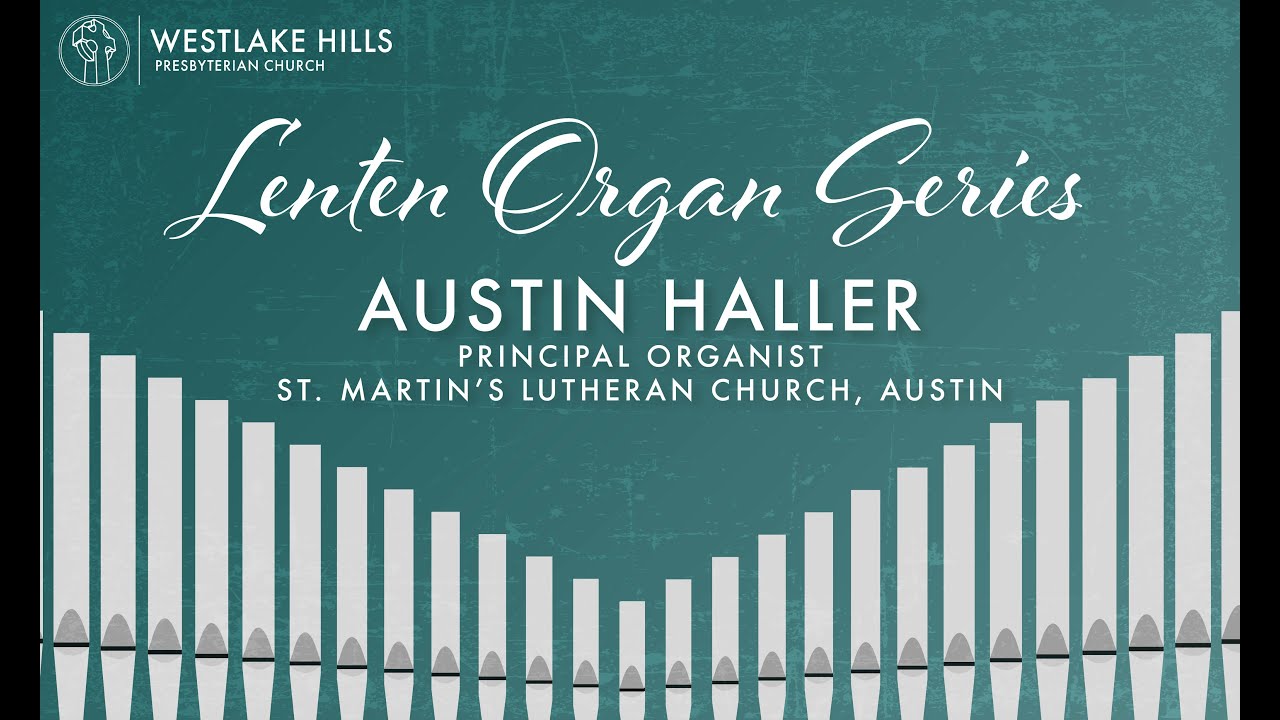 Lenten Organ Series - Austin Haller - YouTube