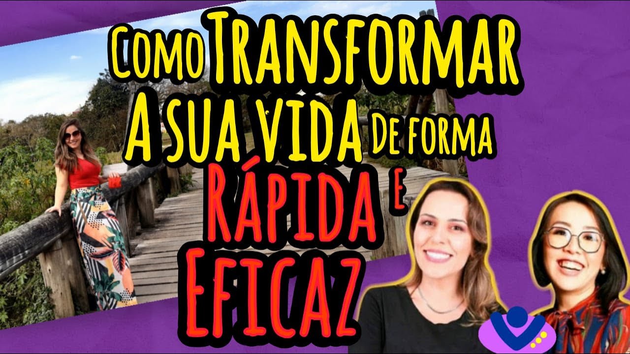 Transformação de vida, COMO TRANSFORMAR A SUA VIDA DE FORMA RÁPIDA E ...