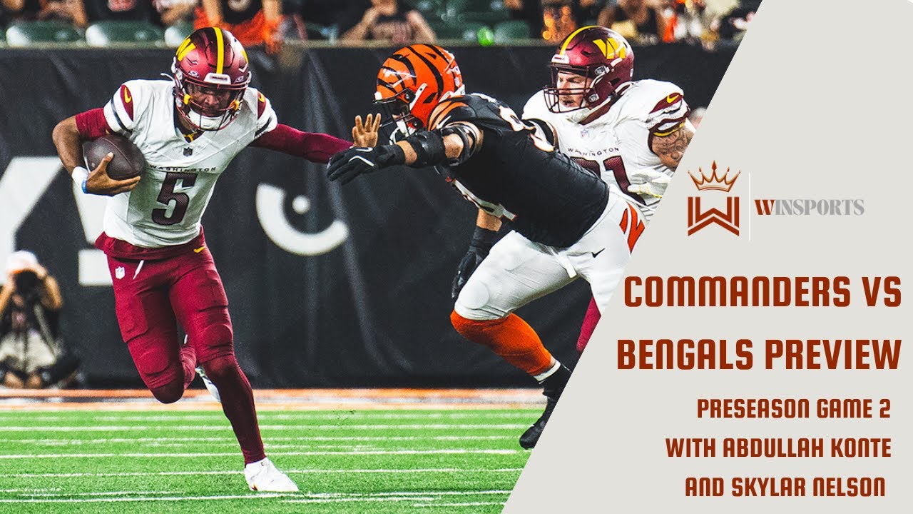 Washington Commanders vs Cincinnati Bengals Preseason Game Preview ...