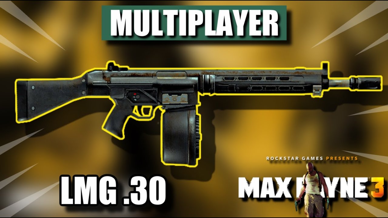 32 Minutes Of The LMG .30 in Action Max Payne 3 Multiplayer TDM - YouTube