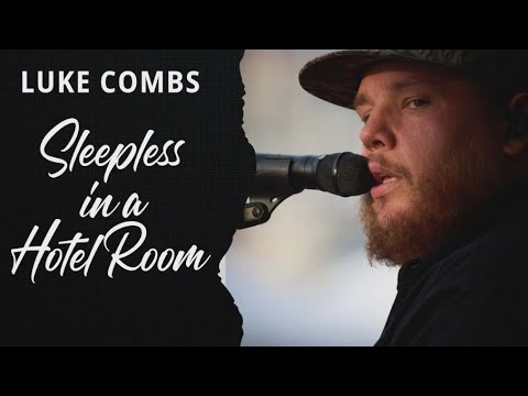 LUKE COMBS - Sleepless In A Hotel Room - YouTube