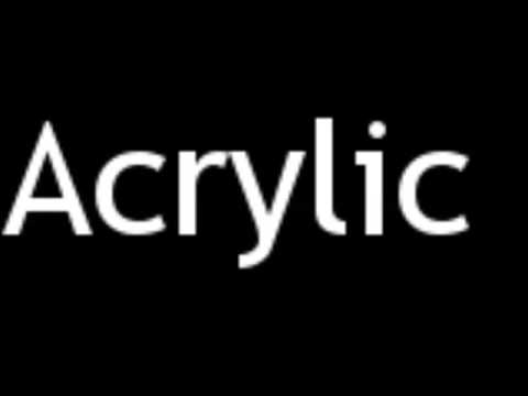 How to Pronounce Acrylic - YouTube