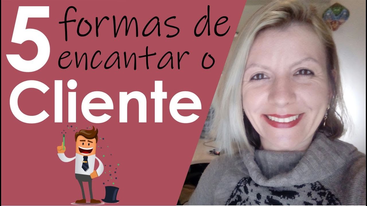 5 formas de encantar o cliente - YouTube