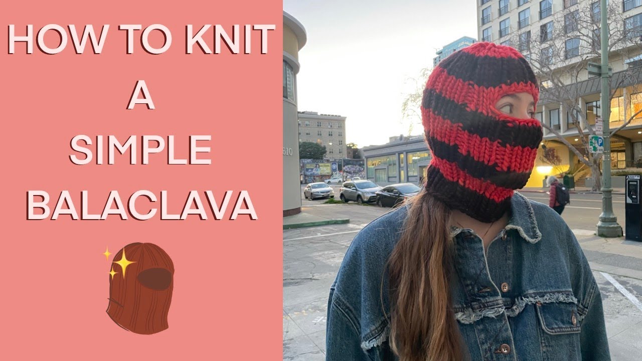 HOW TO KNIT A SIMPLE CHUNKY BALACLAVA - STEP BY STEP TUTORIAL - YouTube