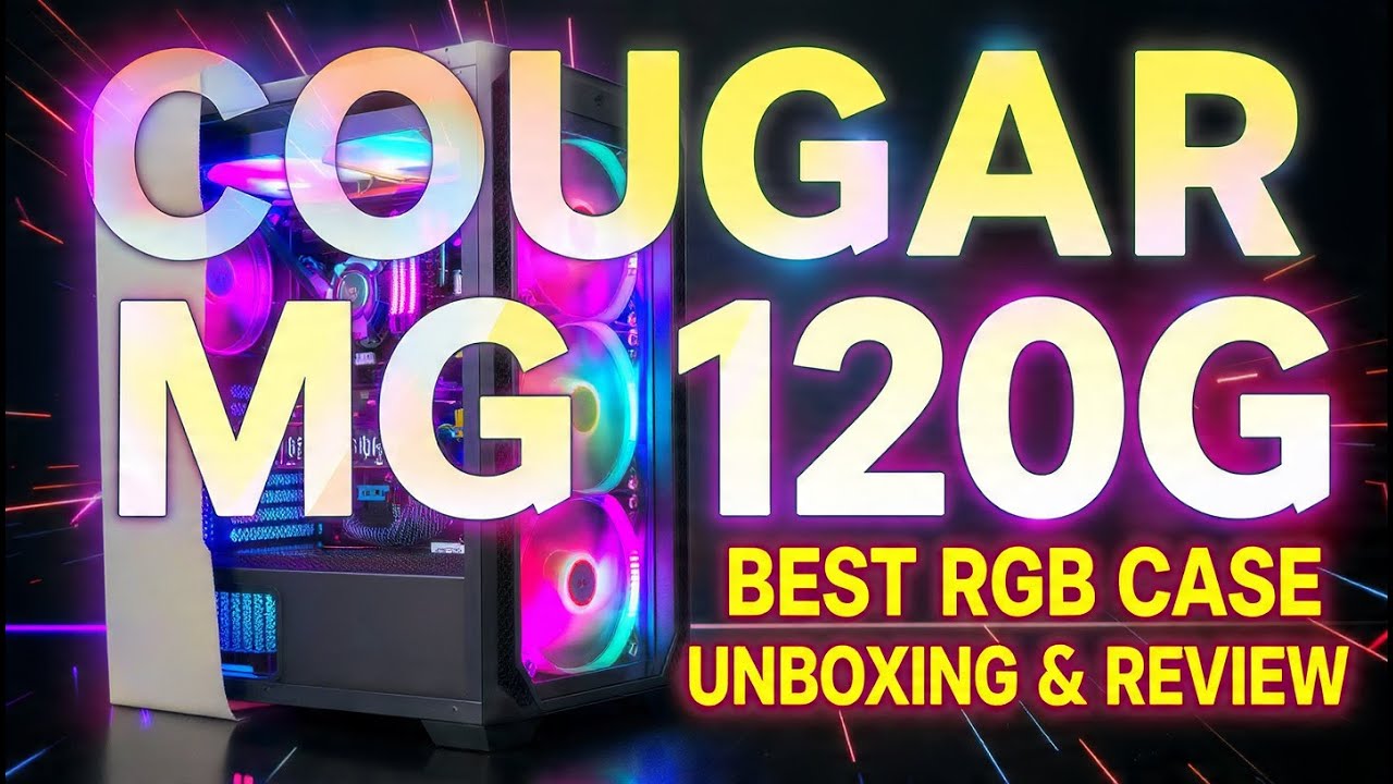 COUGAR MG 120G UNBOXING AND REVIEW | BEST RGB CASING | MG120G CASING ...