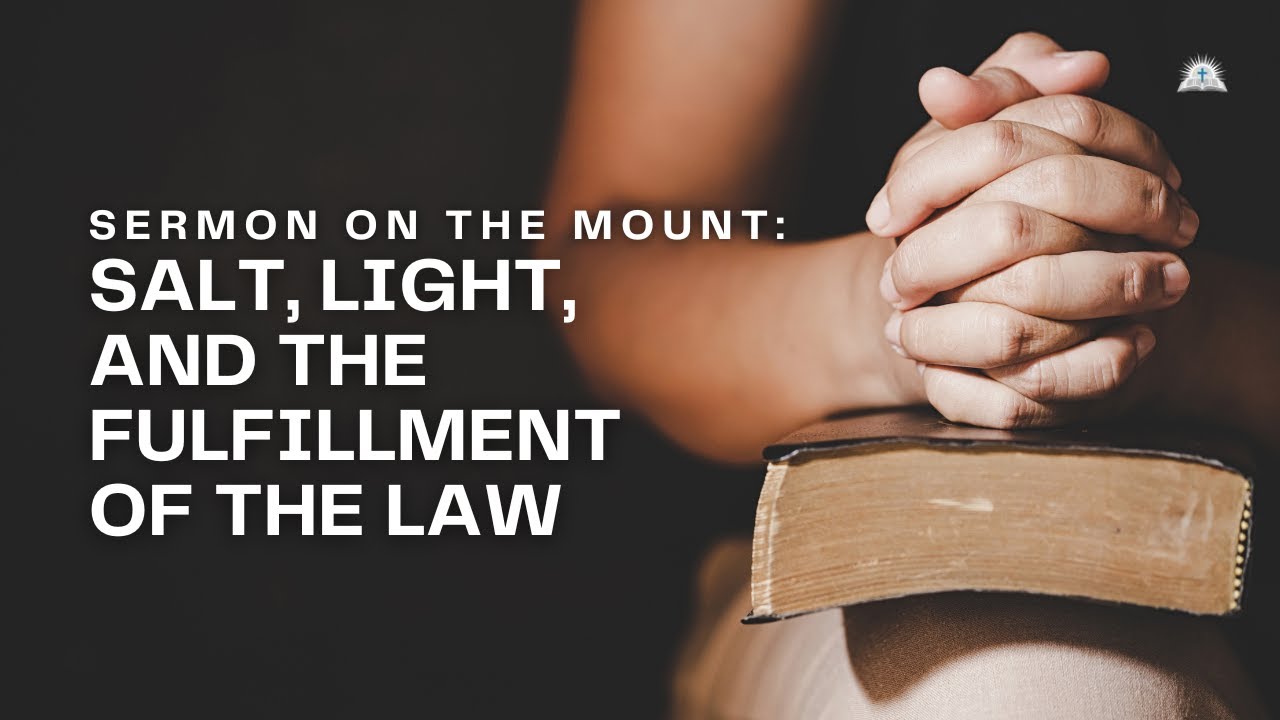 Sermon on the Mount: Salt, Light, and the Fulfillment of the Law - YouTube