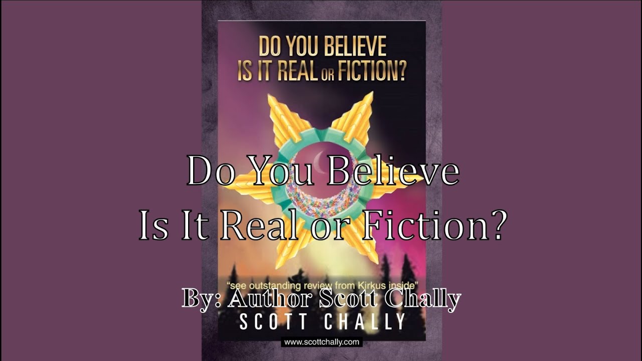 Do You Believe Is It Real or Fiction? - Scott Chally - YouTube