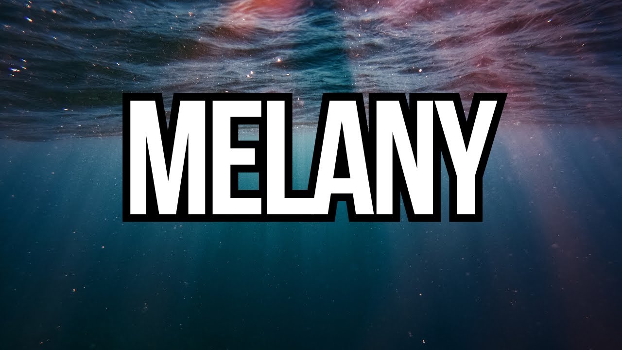 SIGNIFICADO DEL NOMBRE MELANY - YouTube