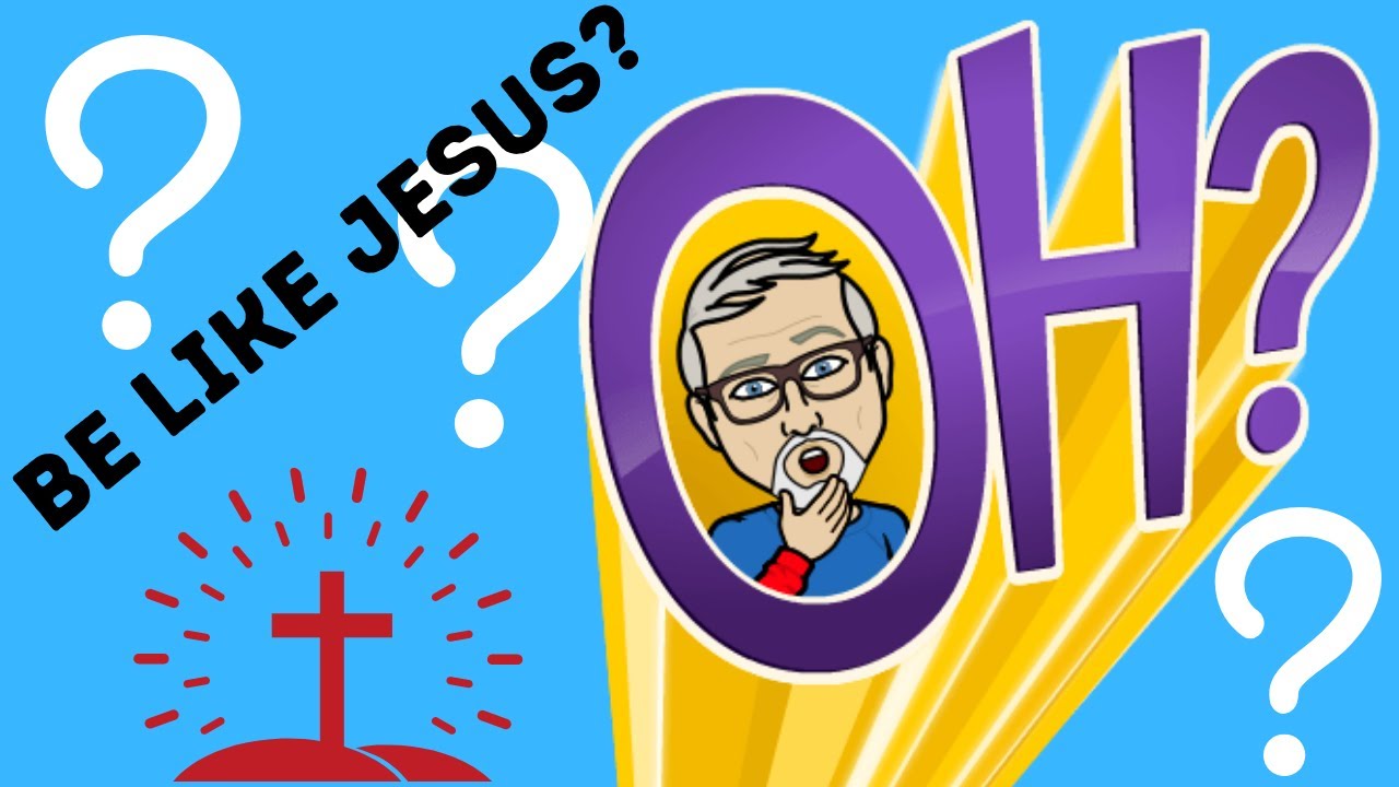 Be Like Jesus: living life to glorify Jesus Christ is our mission once ...