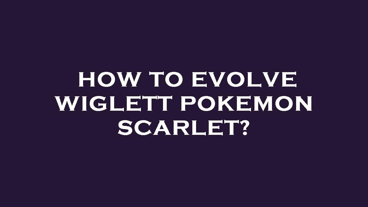 How to evolve wiglett pokemon scarlet? - YouTube