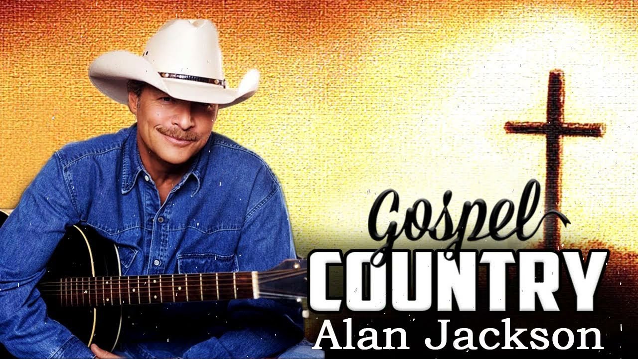 Alan Jackson Gospel Songs Album - Classic Country Gospel Alan Jackson ...