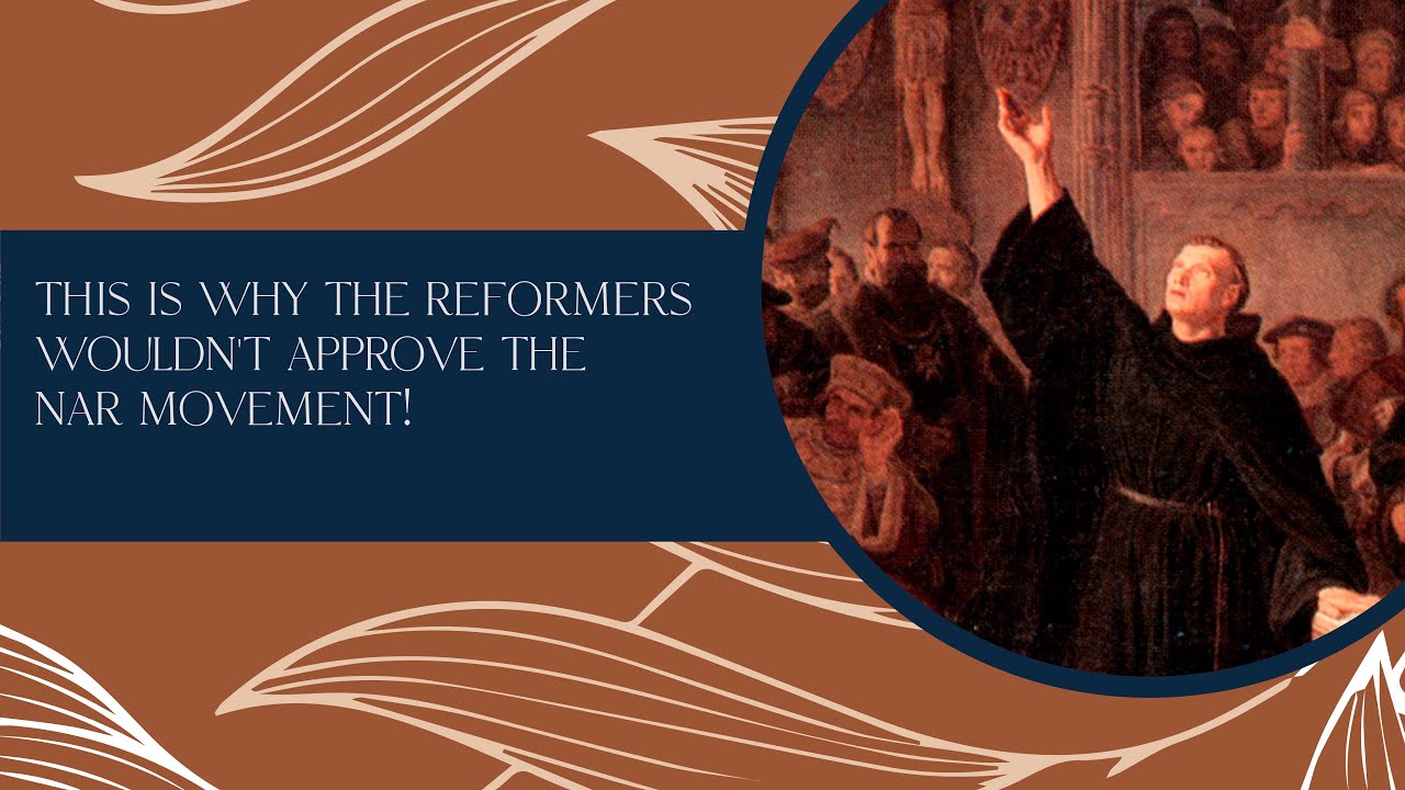 This Is Why the Reformers Wouldn't Approve the NAR Movement. - YouTube