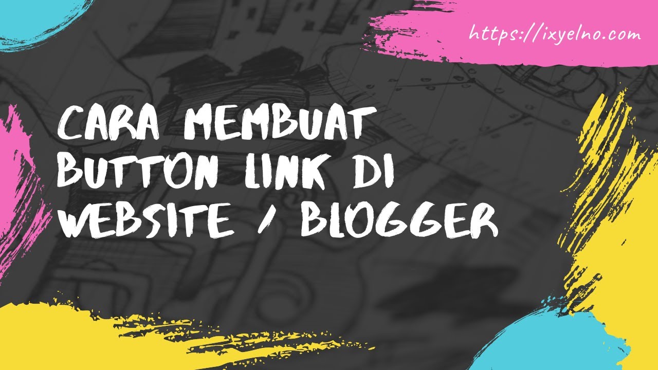 CARA MEMBUAT TOMBOL LINK DI WEBSITE / BLOGGER 2022 - YouTube