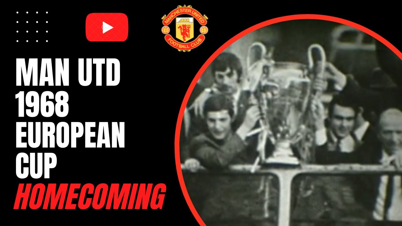 Man Utd | 1968 European Cup | Homecoming - YouTube