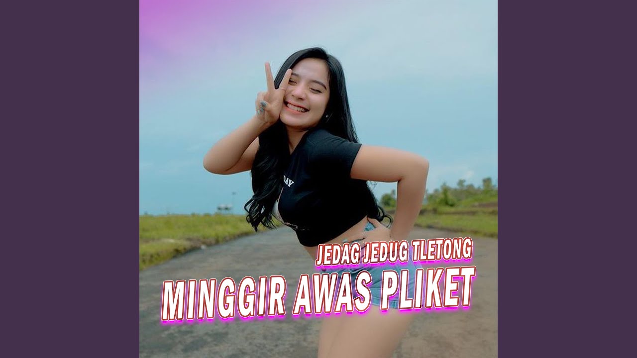 Minggir Awas Pliket - YouTube