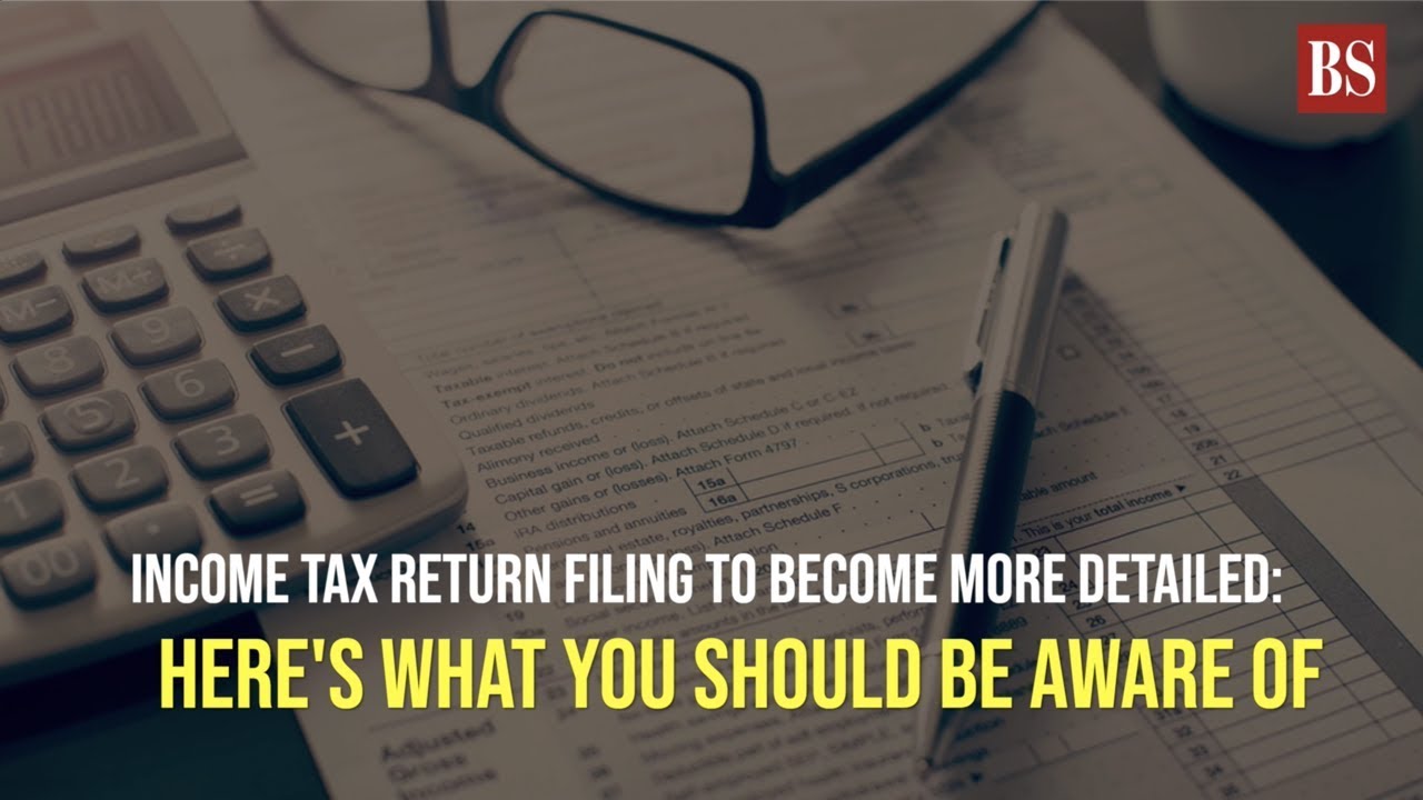 Income Tax return filing to become more detailed: Here's what you ...