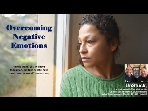 Overcoming Negative Emotions, Episode #180 - UnStuck, the podcast with ...