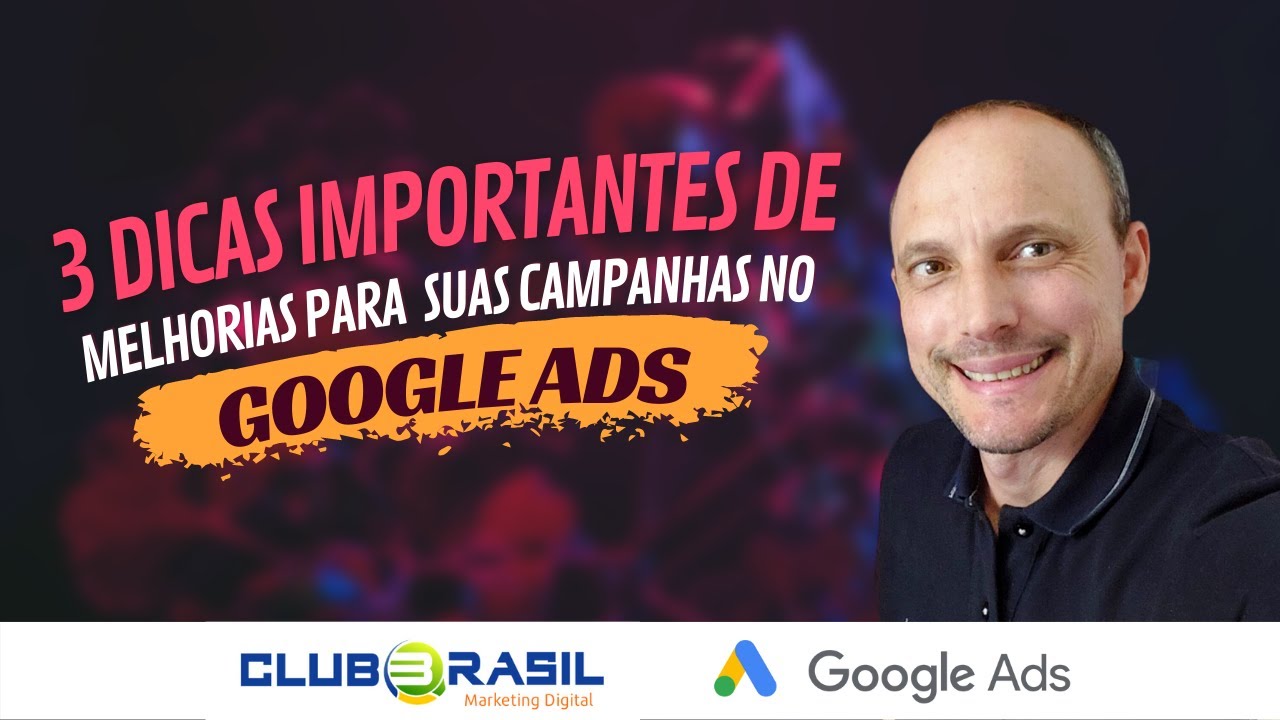 3 DICAS IMPORTANTES DE MELHORIAS PARA SUAS CAMPANHAS NO GOOGLE ADS ...