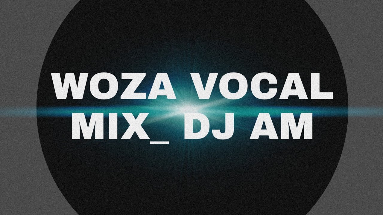 dj am woza vocal mix new track #gqom #gqomfridays #soundcloud # ...